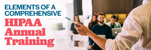 Elements of a Comprehensive HIPAA Annual Training - Health Secure Now!